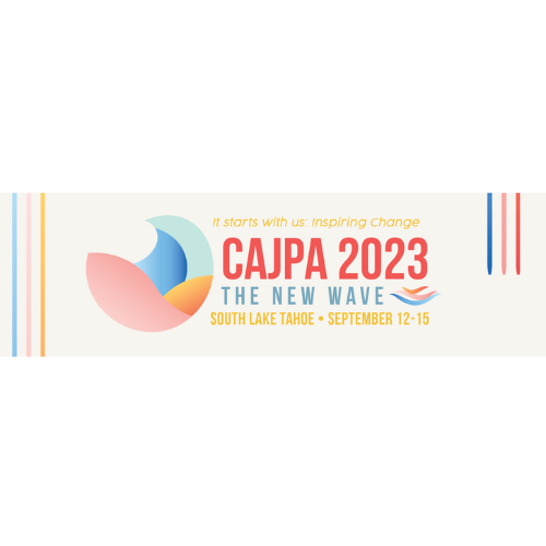 CAJPA Conference - September 12-14, 2023 - Lake Tahoe, CA - A ...
